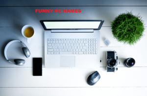 300+ Good, Cool, And Funny PC Names! | Slangsandnames