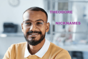 100+ Nicknames For Theodore (2024) | Slangsandnames